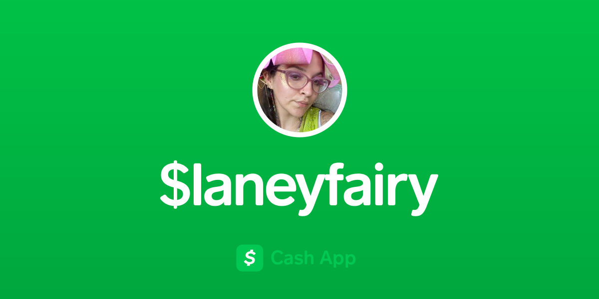 Pay $laneyfairy on Cash App