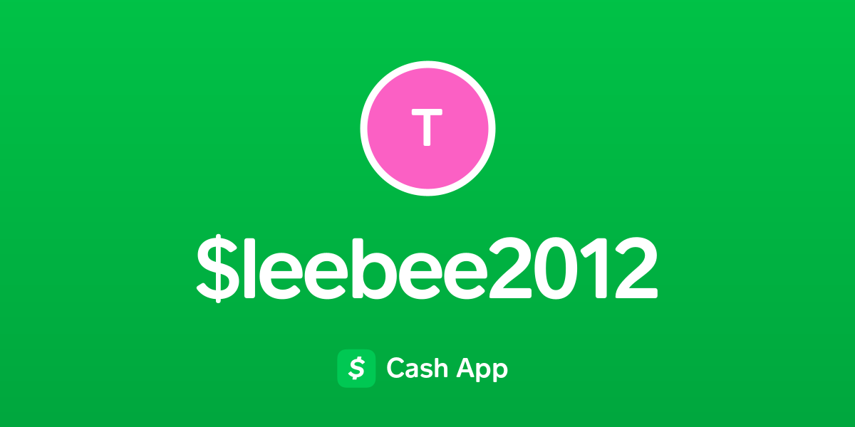 Pay $leebee2012 on Cash App