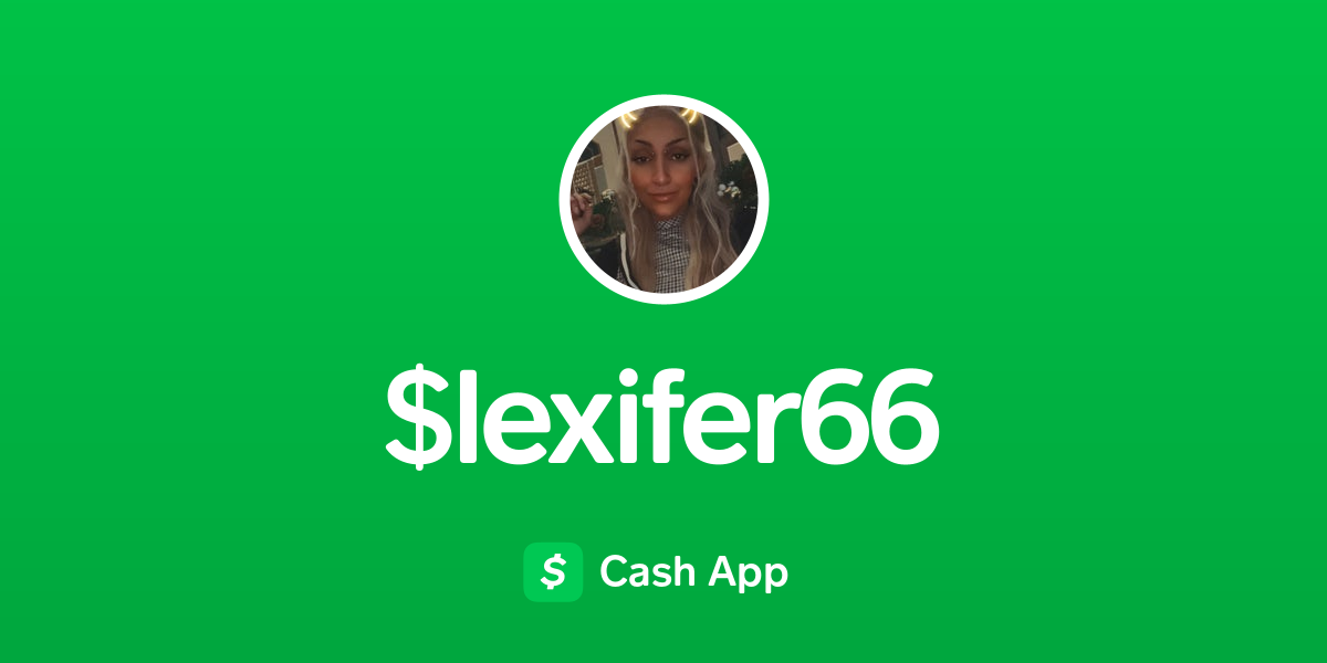 Pay $lexifer66 on Cash App