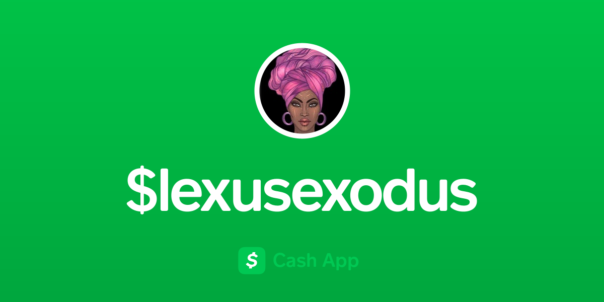 Pay $lexusexodus on Cash App