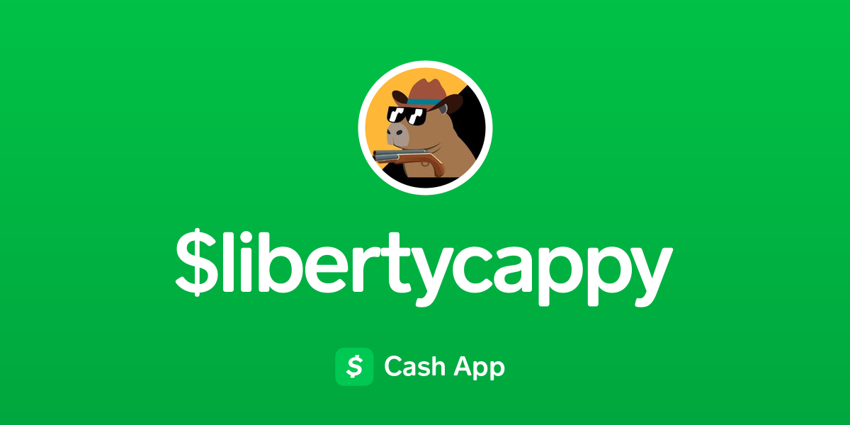 Pay $libertycappy on Cash App