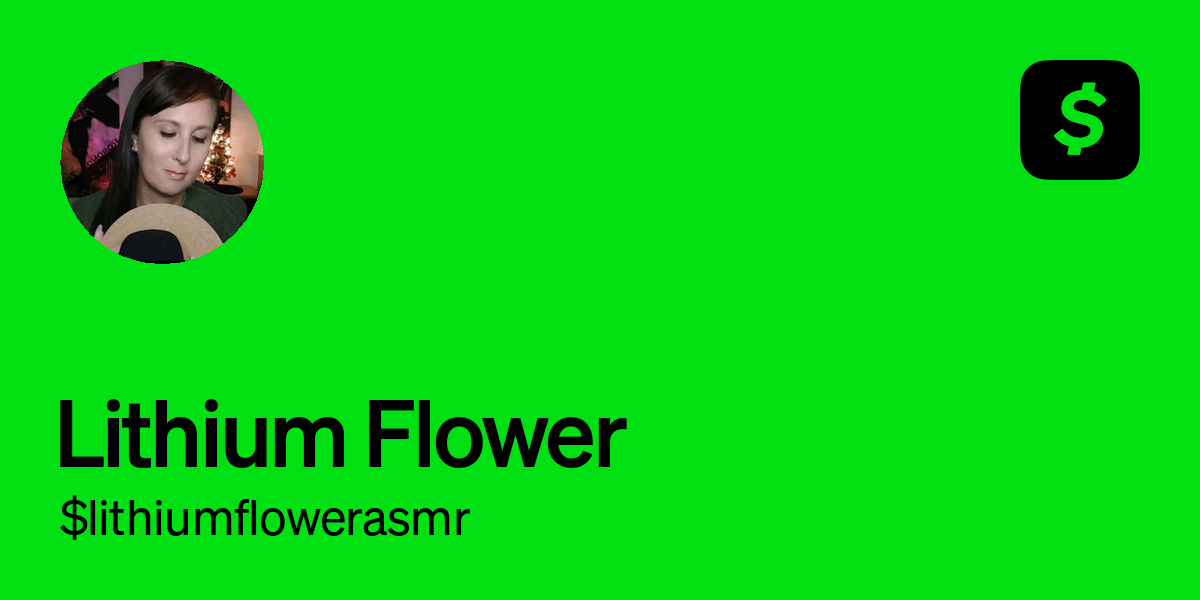 Pay $lithiumflowerasmr on Cash App