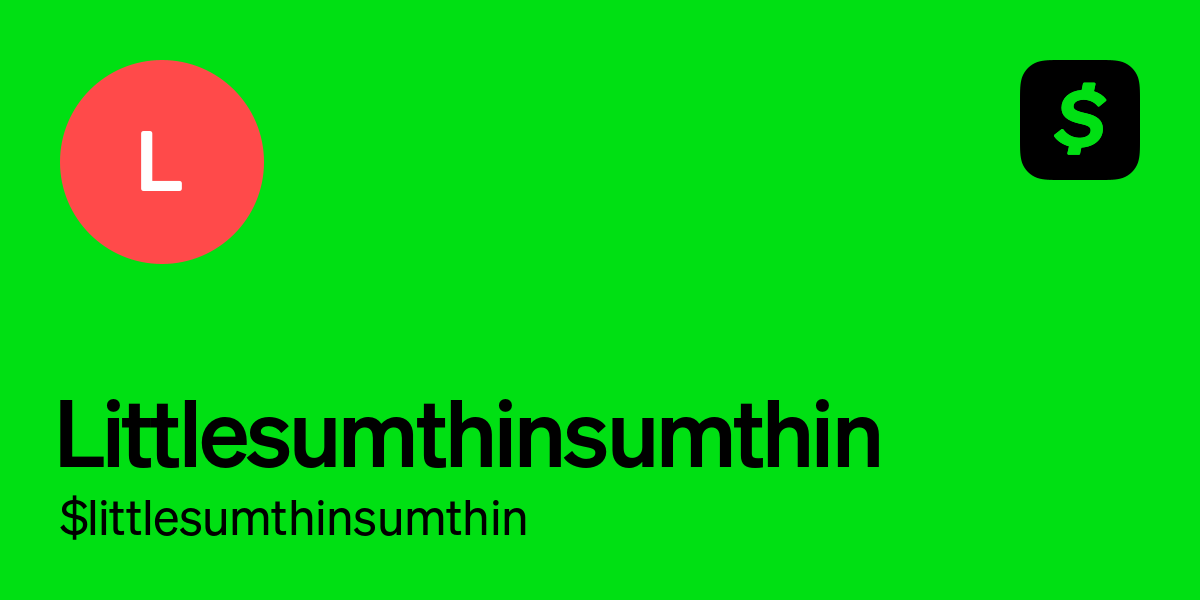 Pay $littlesumthinsumthin on Cash App