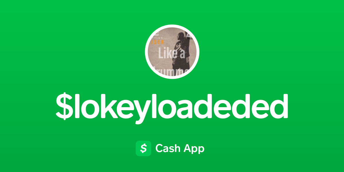 Pay $lokeyloadeded on Cash App