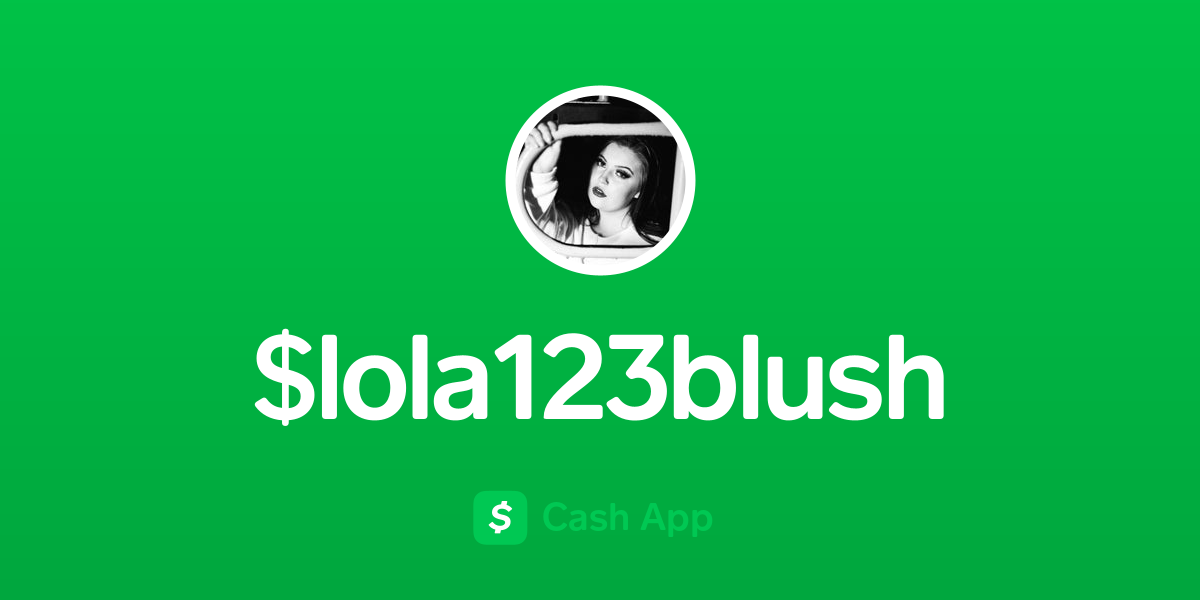 Pay $lola123blush on Cash App