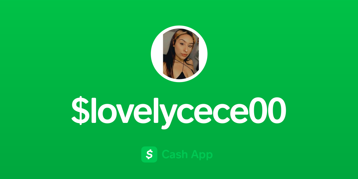 Pay $lovelycece00 on Cash App