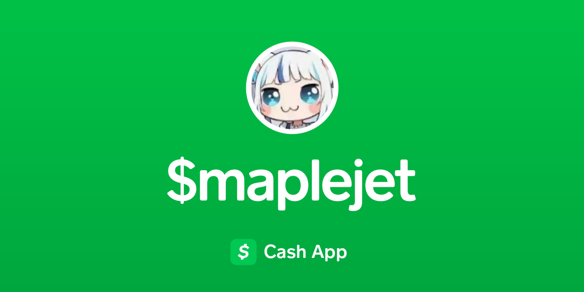 Pay $maplejet on Cash App