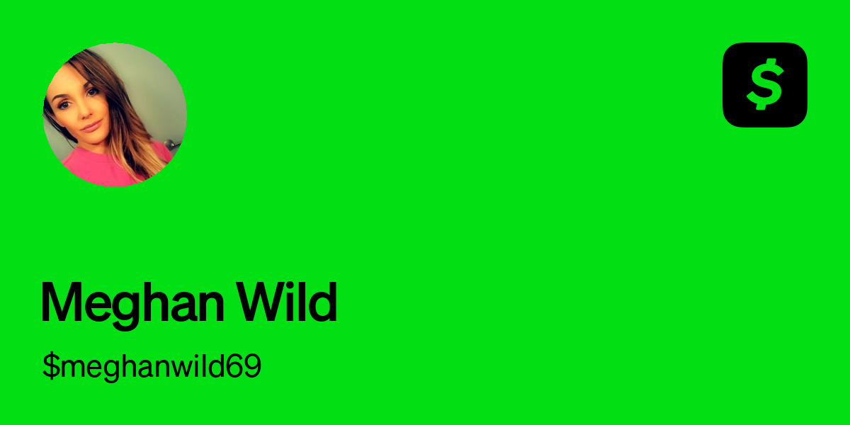 Pay $meghanwild69 on Cash App