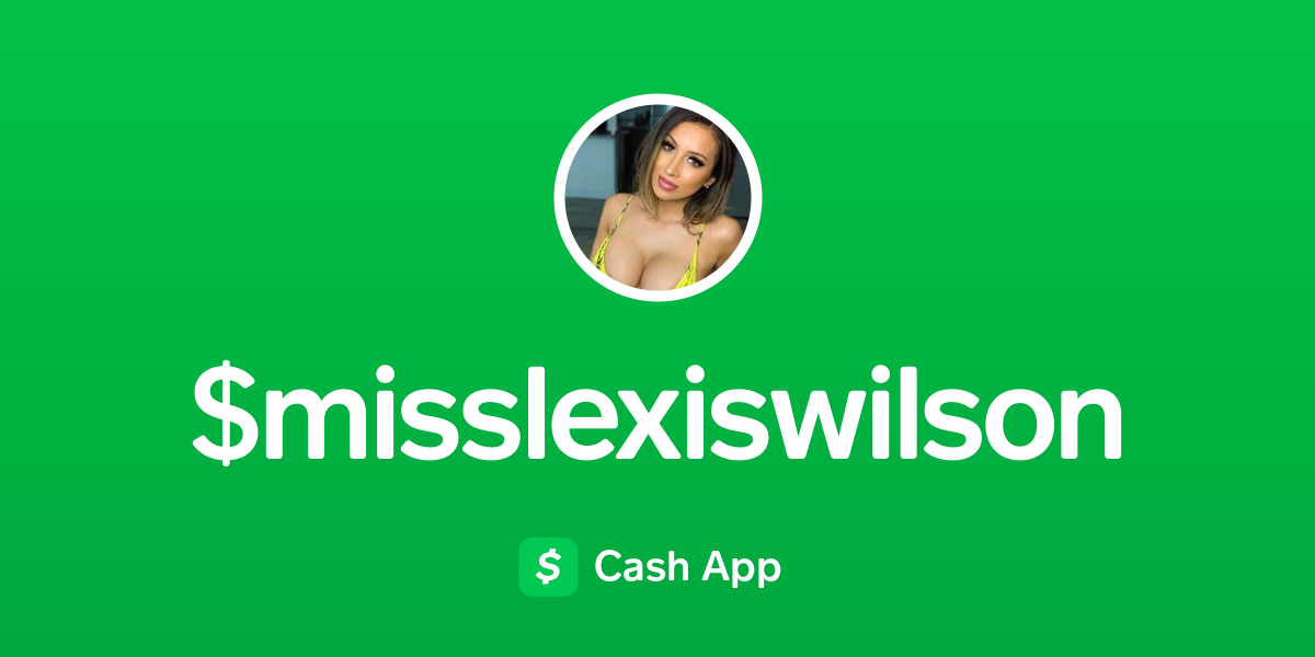 Pay $misslexiswilson on Cash App