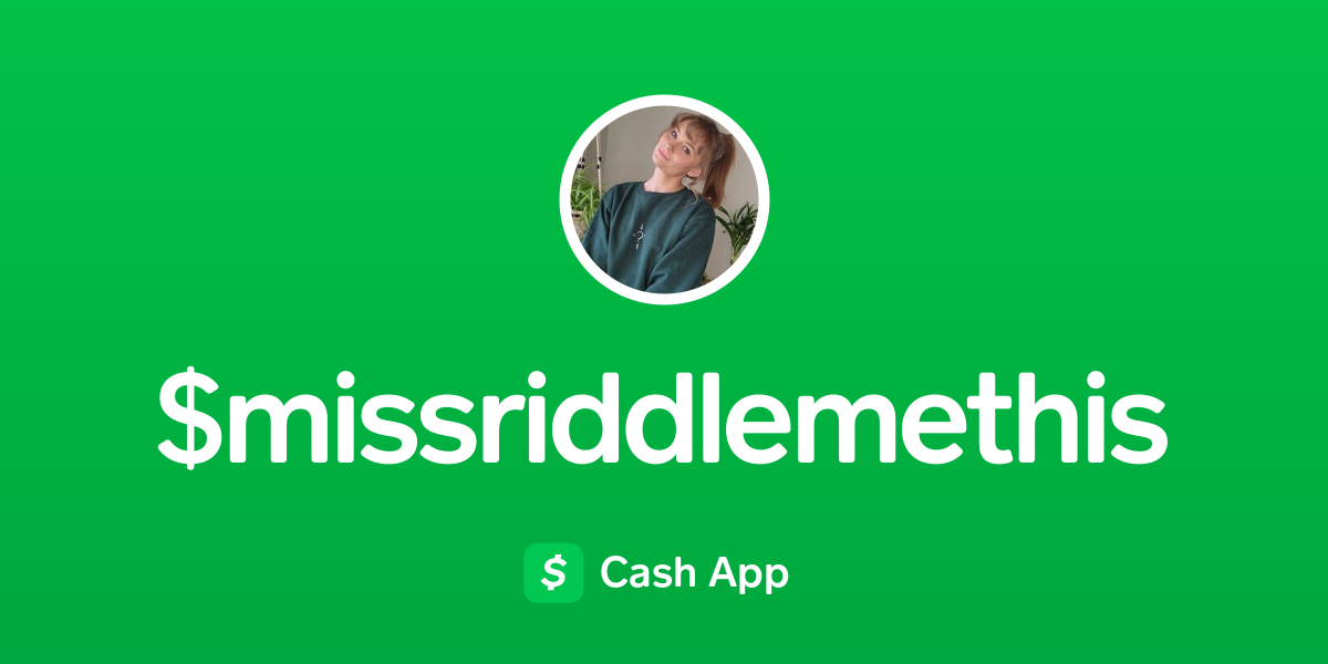 Pay $missriddlemethis on Cash App