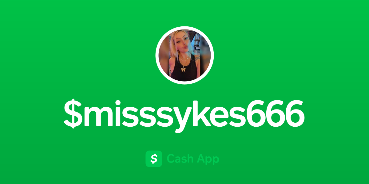 Pay $misssykes666 on Cash App