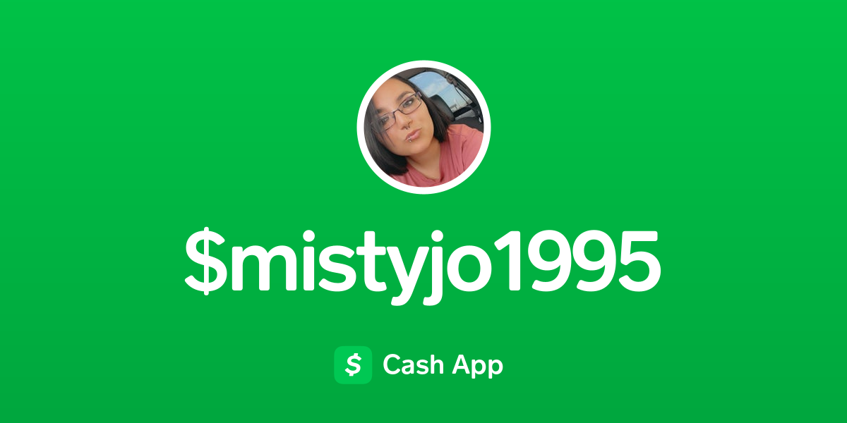 Pay $mistyjo1995 on Cash App