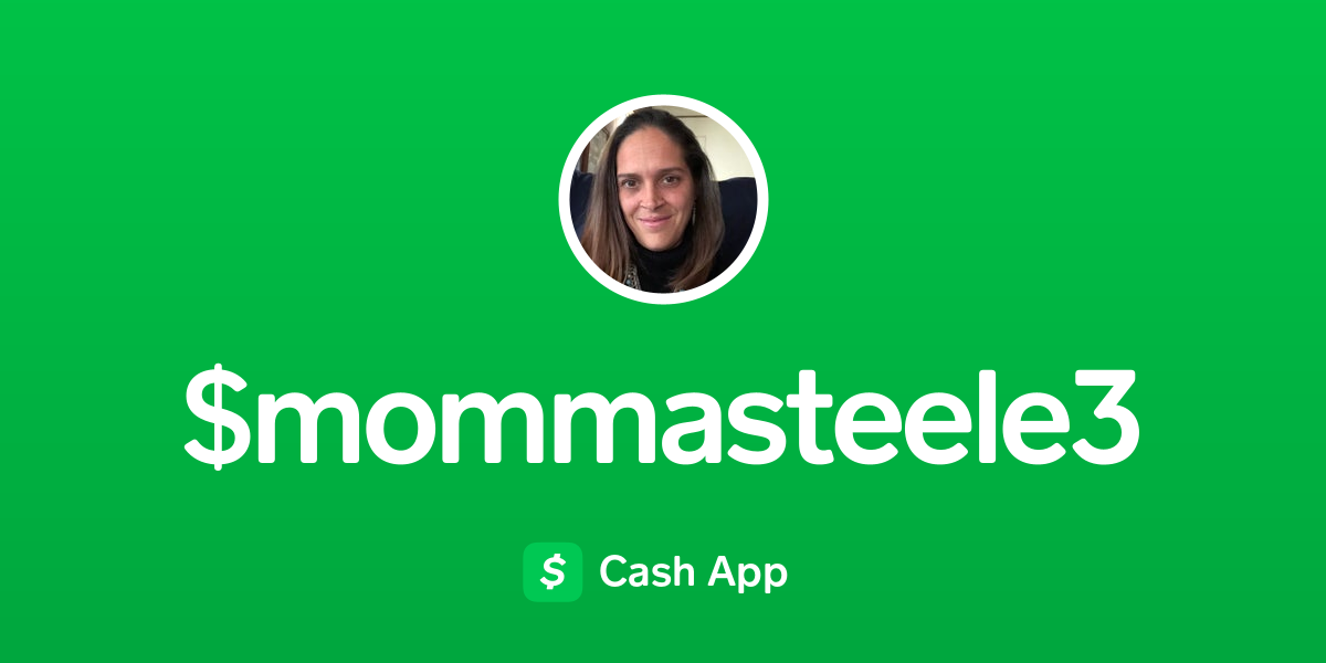 Pay $mommasteele3 on Cash App