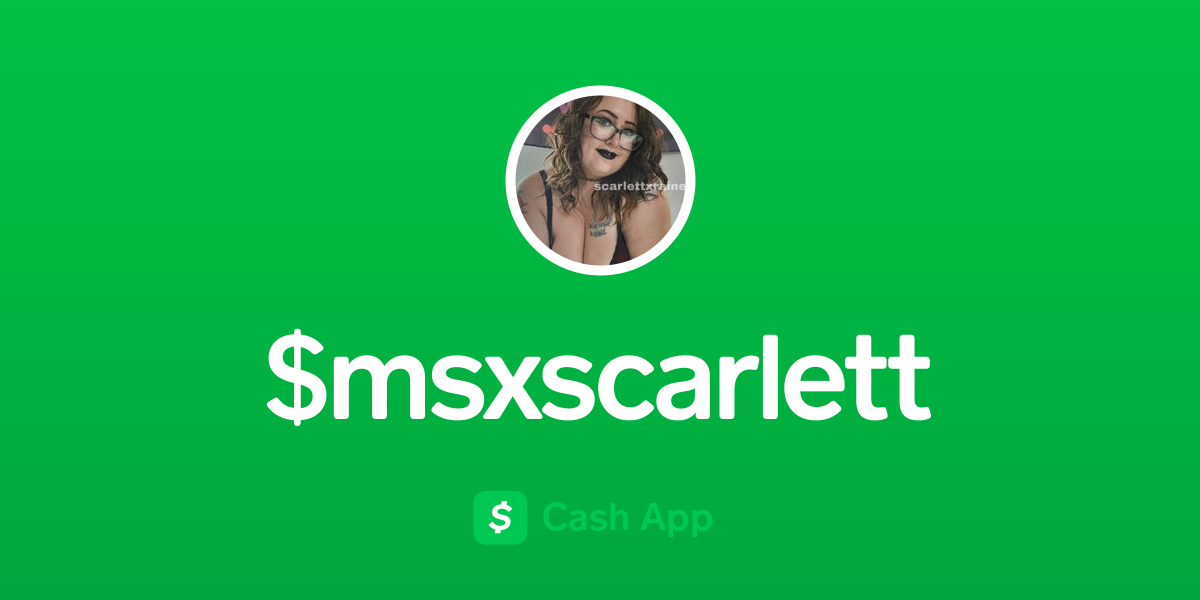 Pay $msxscarlett on Cash App