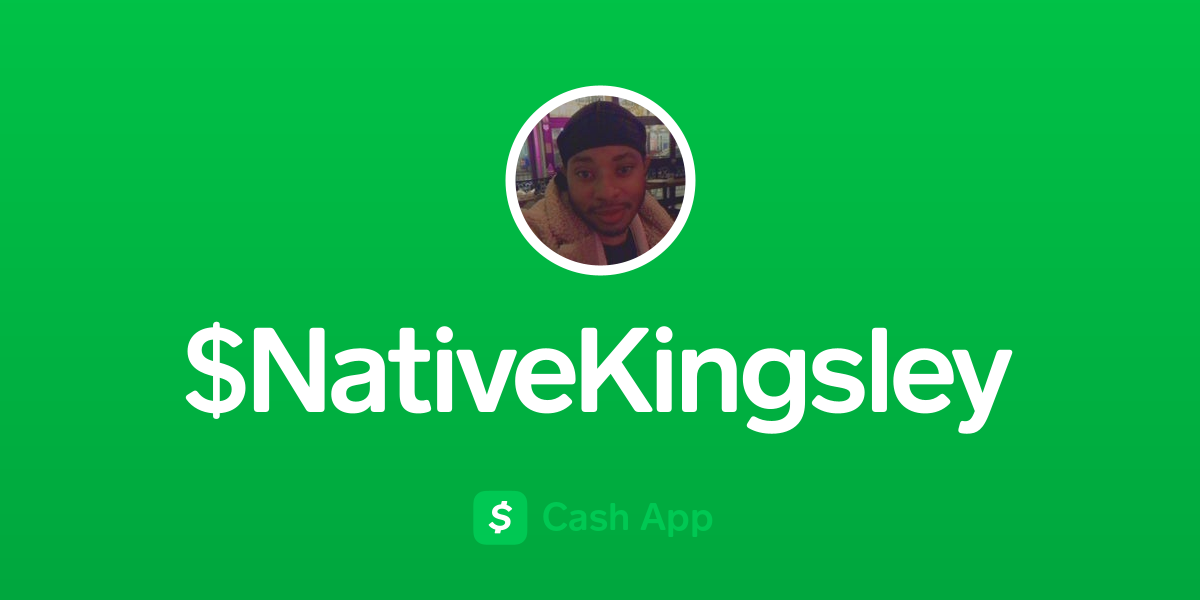 Pay $NativeKingsley on Cash App