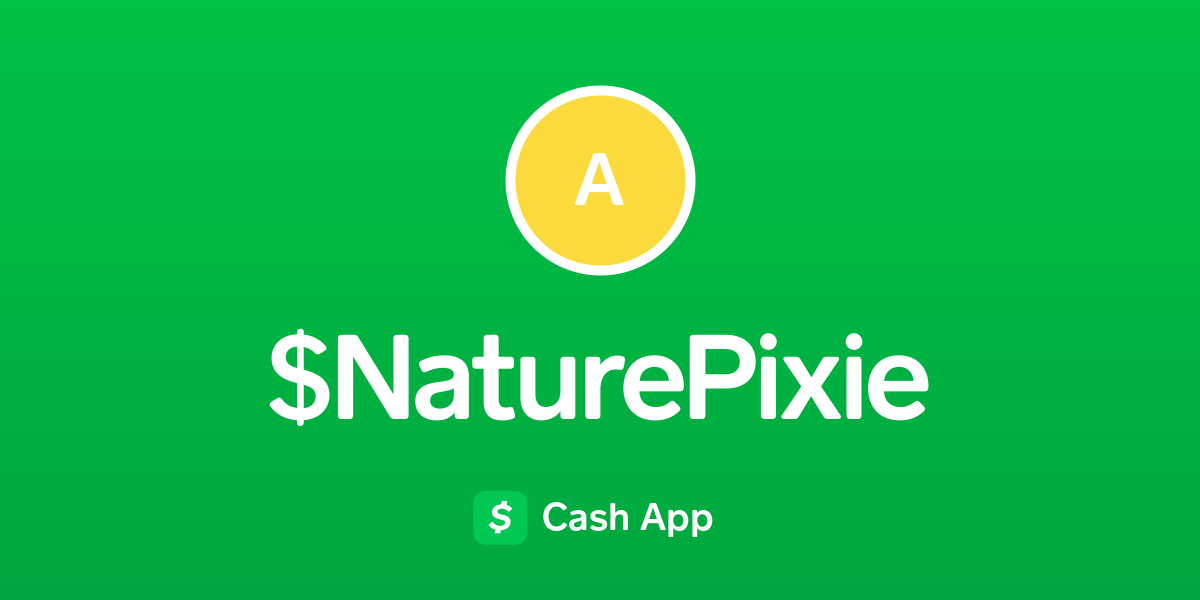 Pay $NaturePixie on Cash App