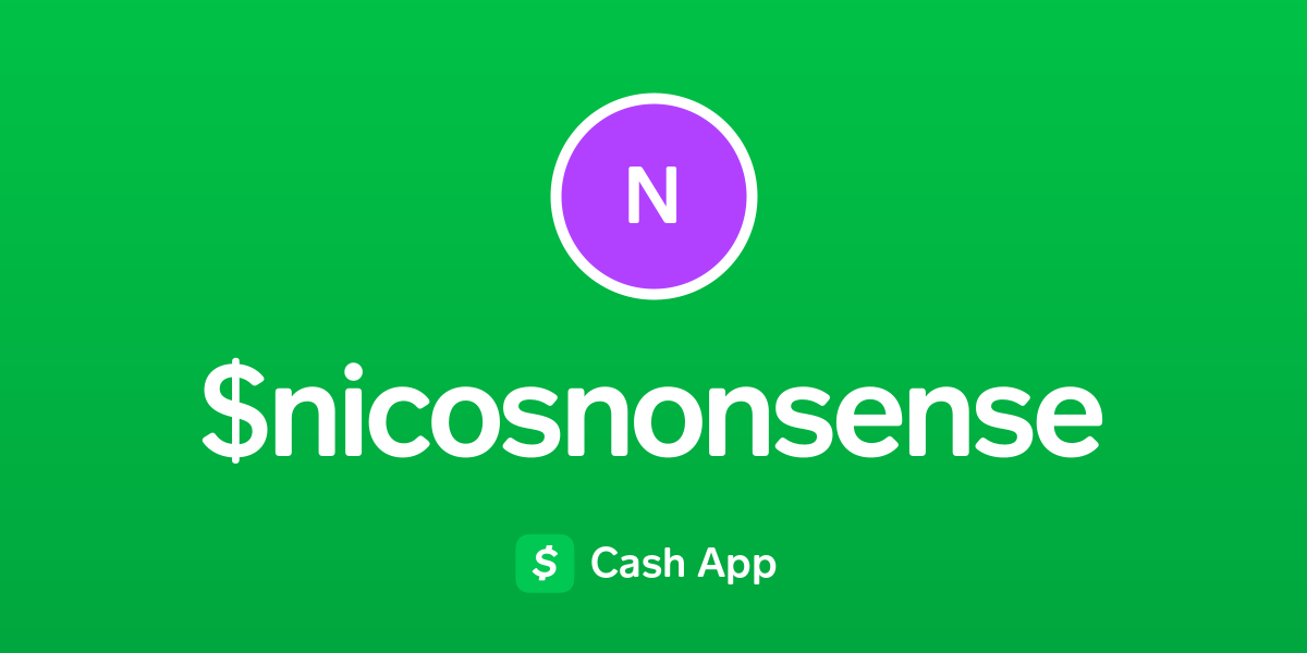 Pay $nicosnonsense on Cash App