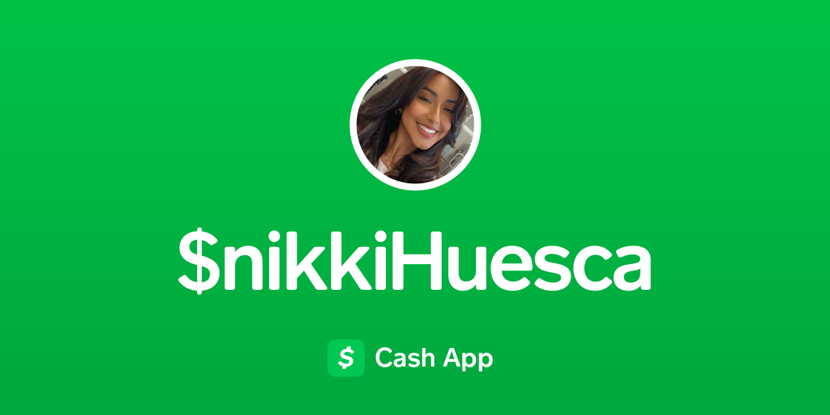 Pay $nikkiHuesca on Cash App