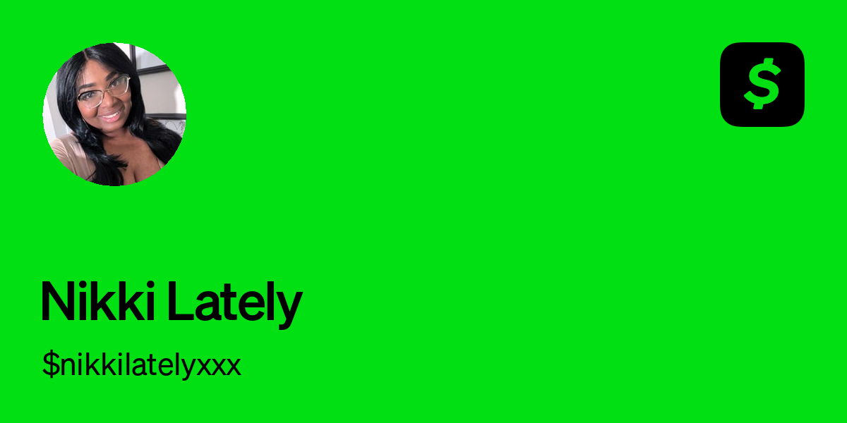 Pay $nikkilatelyxxx on Cash App