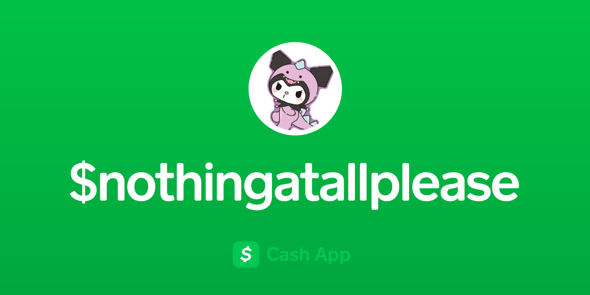 Pay $nothingatallplease on Cash App