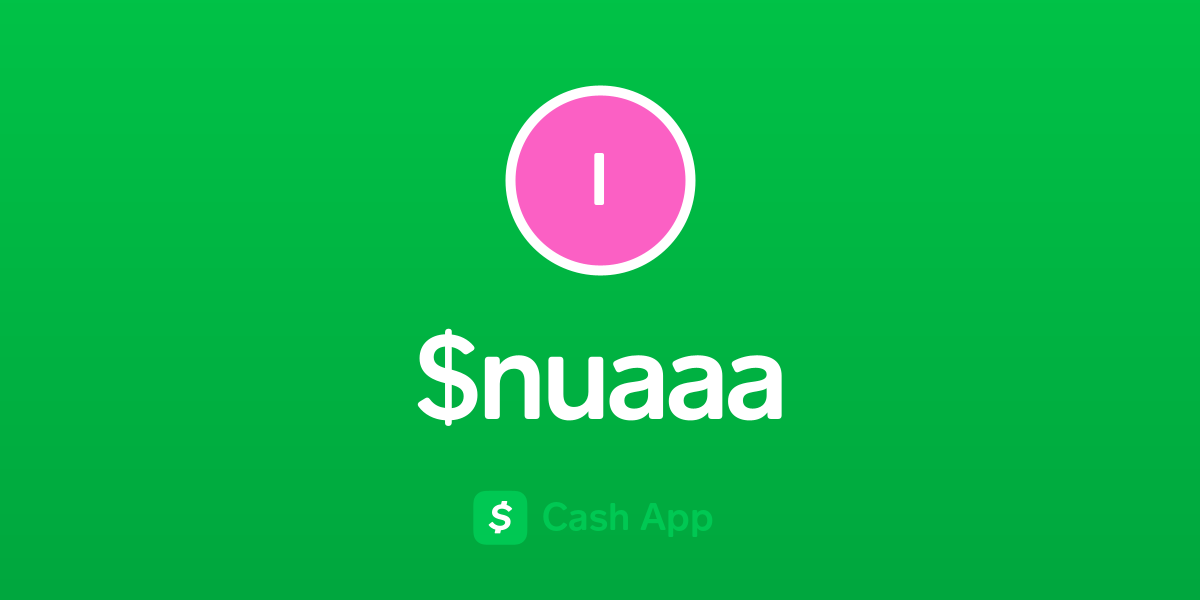 Pay $nuaaa on Cash App