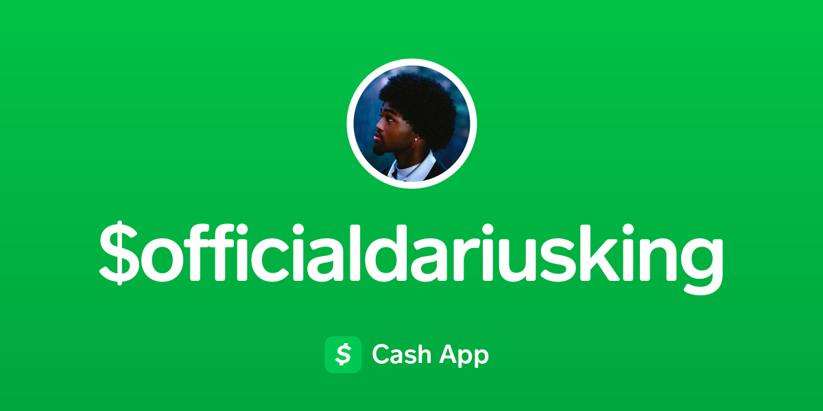 Pay $officialdariusking on Cash App
