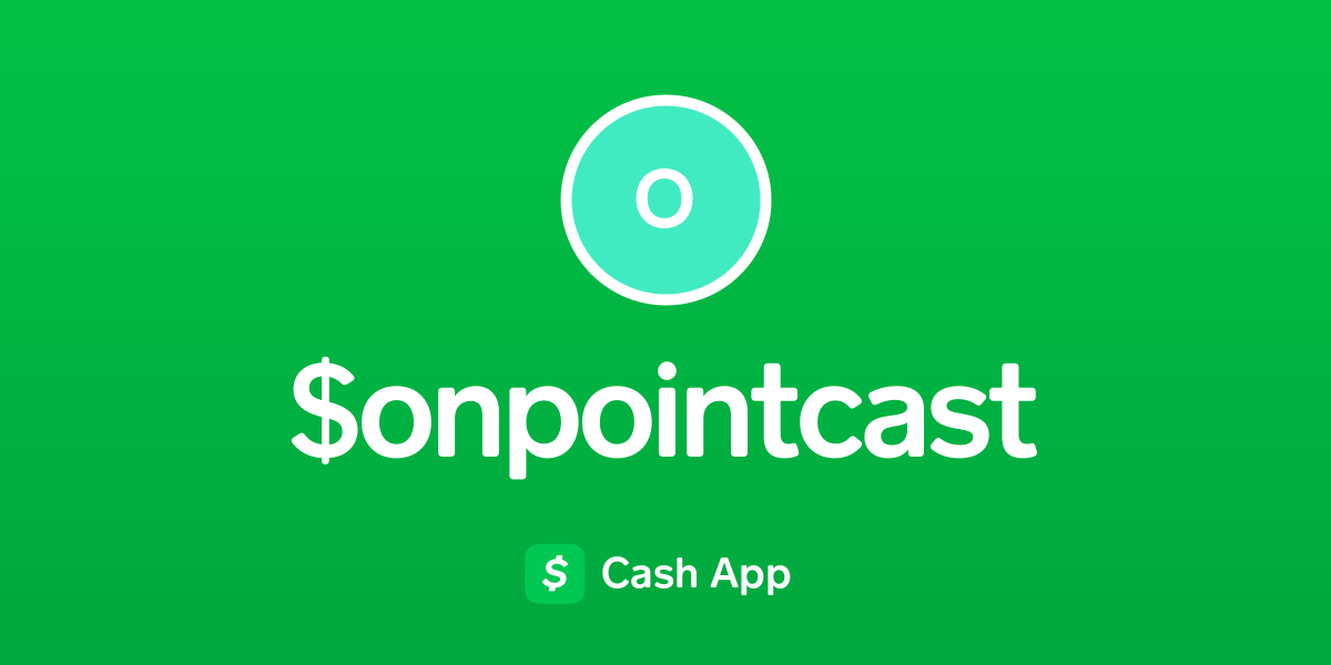 Pay $onpointcast on Cash App