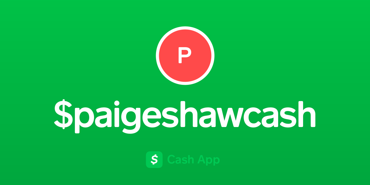 Pay $paigeshawcash on Cash App