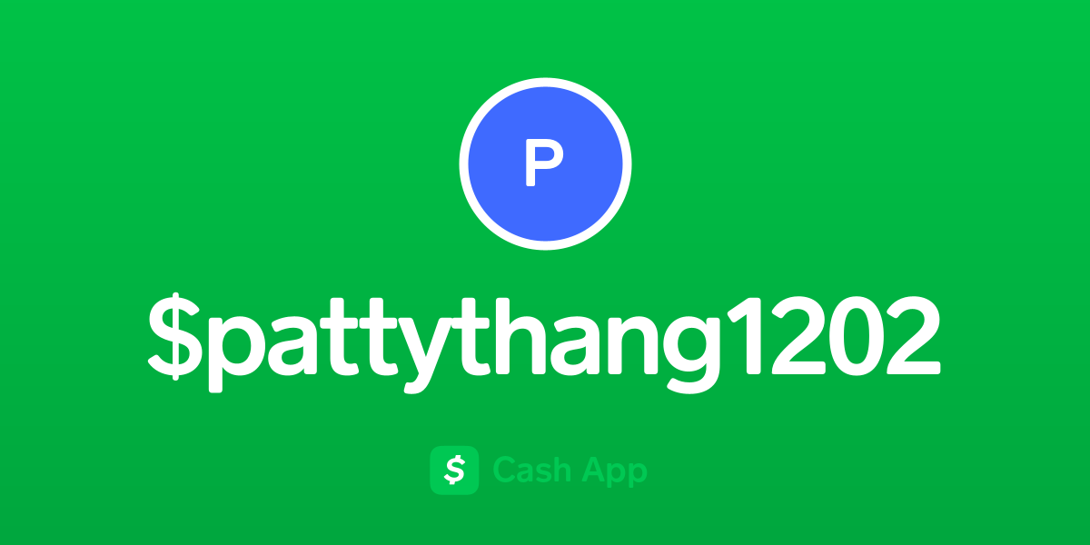 Pay $pattythang1202 on Cash App