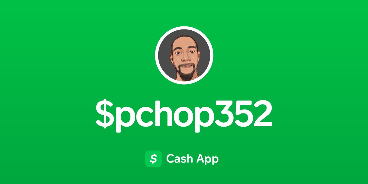 Pay $pchop352 on Cash App