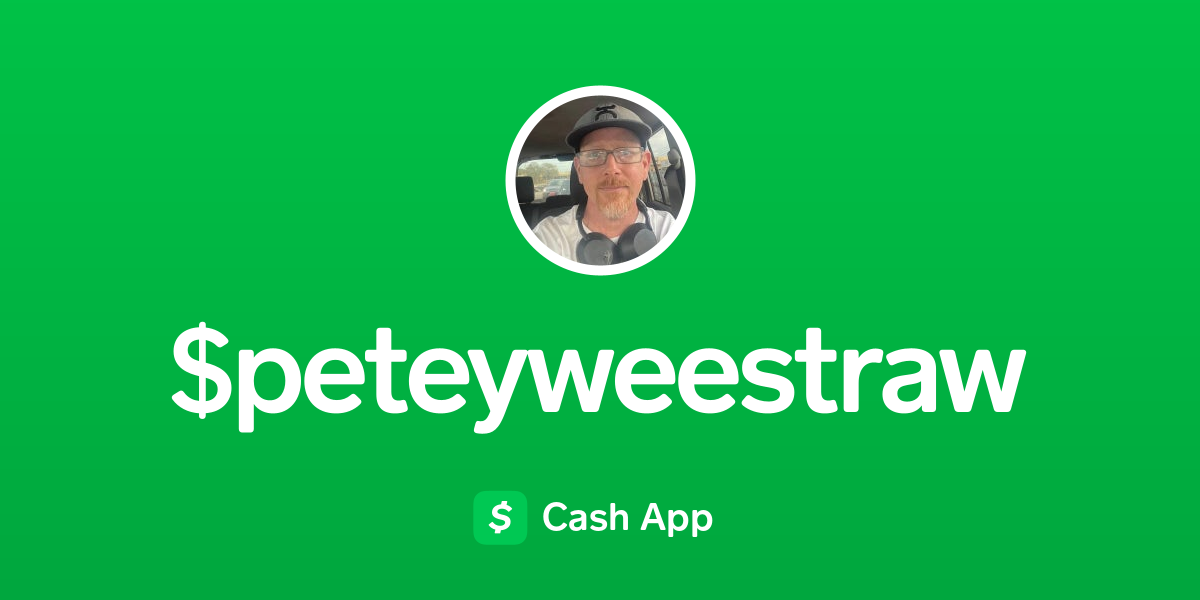 Pay $peteyweestraw on Cash App