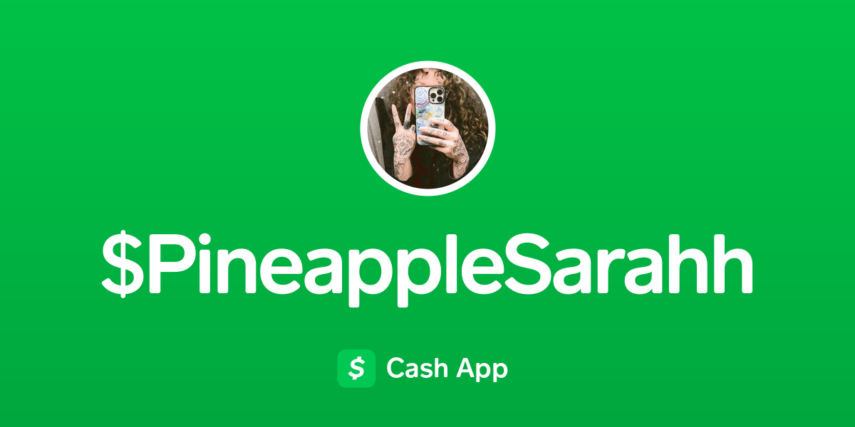 Pay $PineappleSarahh on Cash App