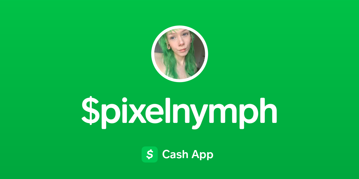 Pay $pixelnymph on Cash App