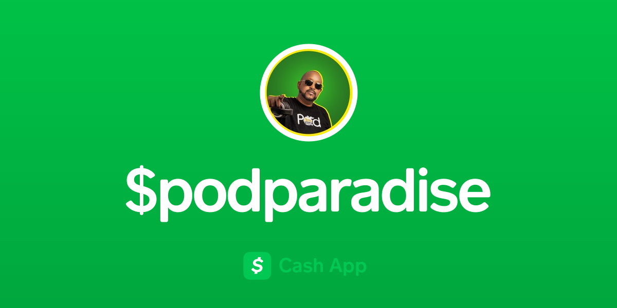 Pay $podparadise on Cash App