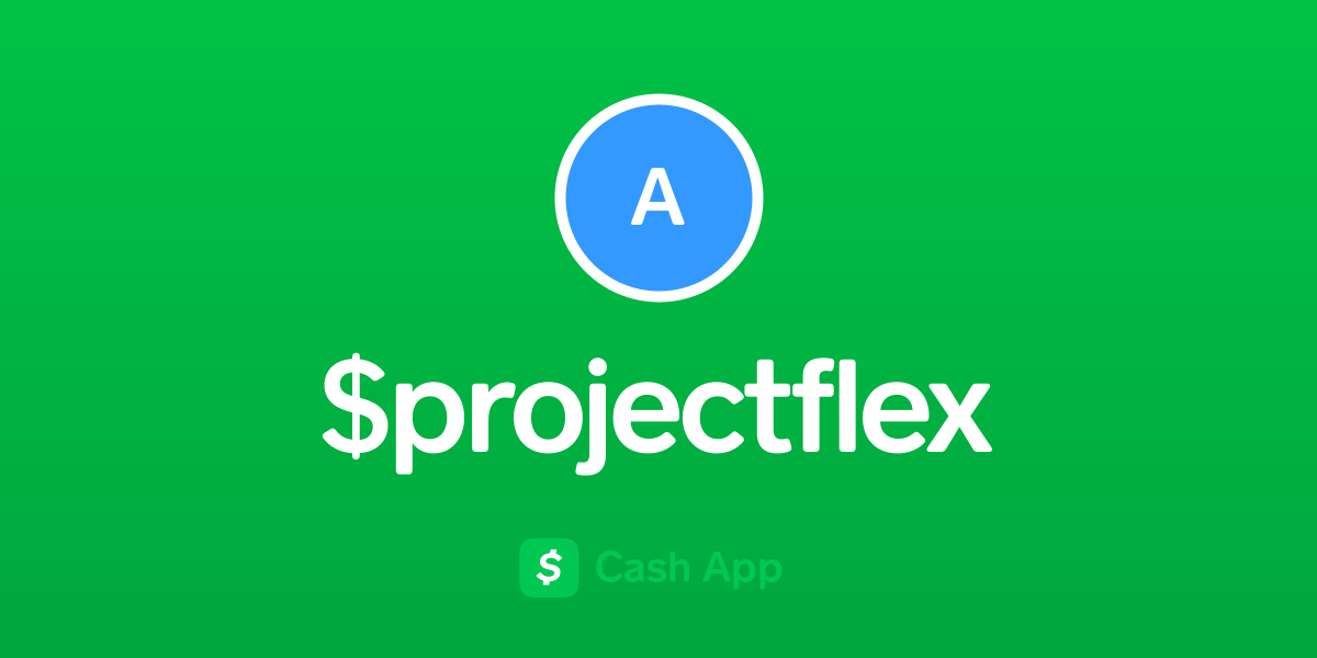 Pay $projectflex on Cash App