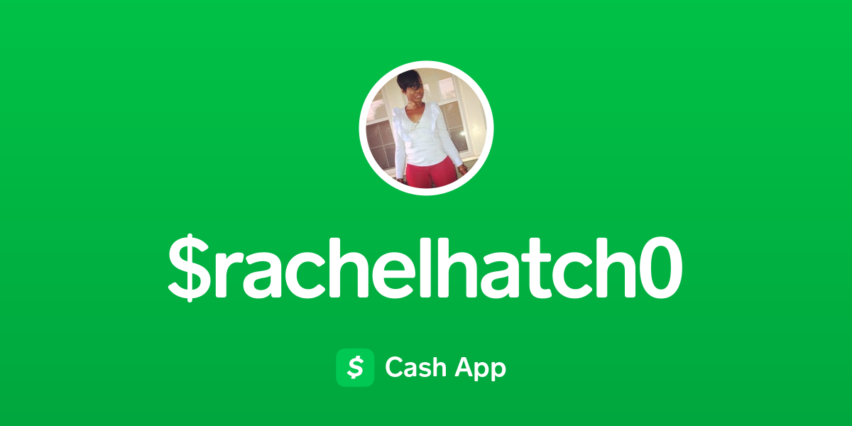 Pay $rachelhatch0 on Cash App