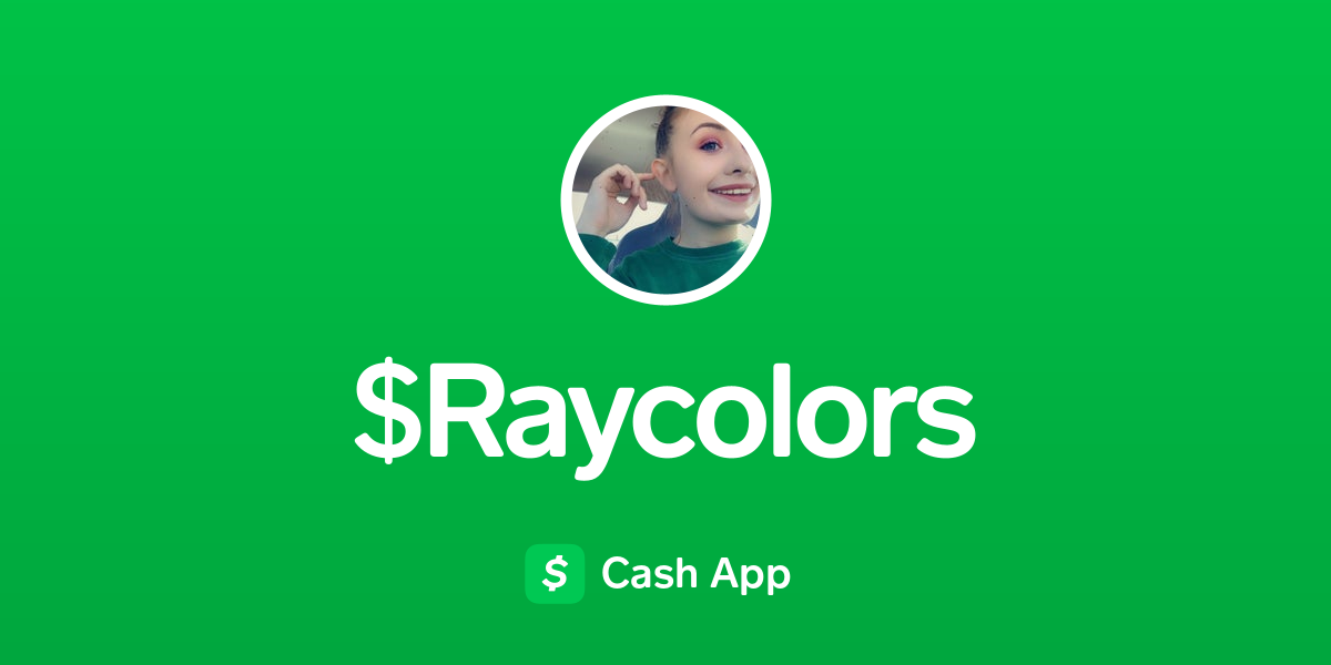 Pay $raycolors on Cash App