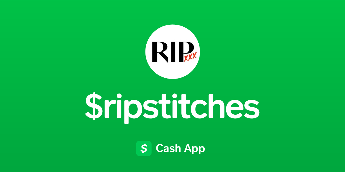 Pay $ripstitches on Cash App