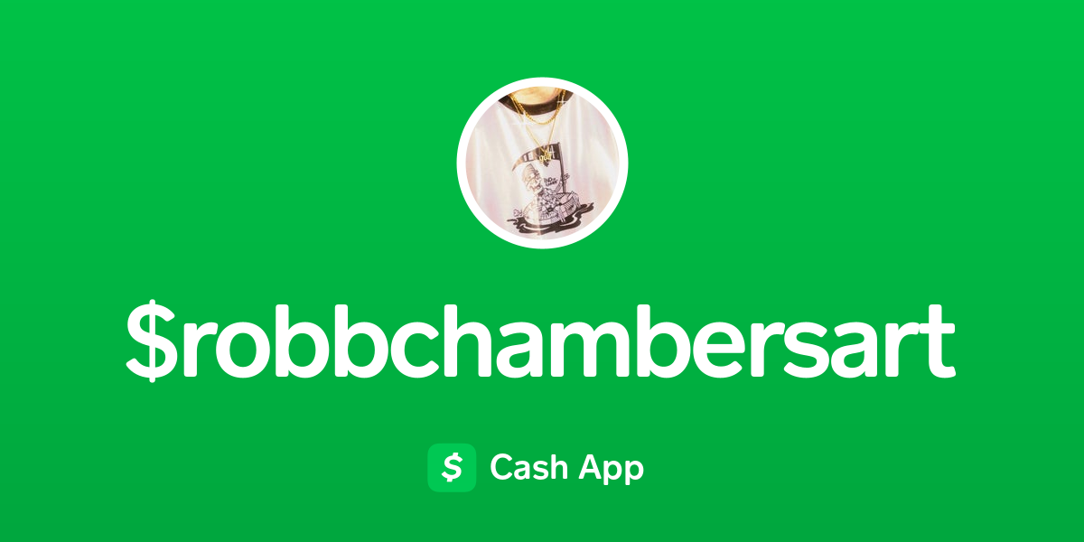 Pay $robbchambersart on Cash App
