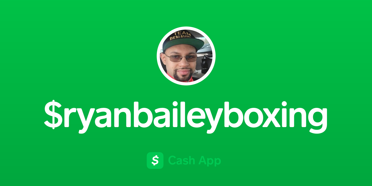 Pay $ryanbaileyboxing on Cash App