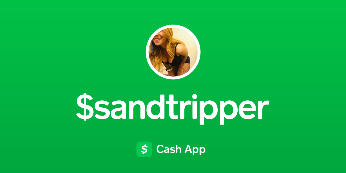 Pay $sandtripper on Cash App