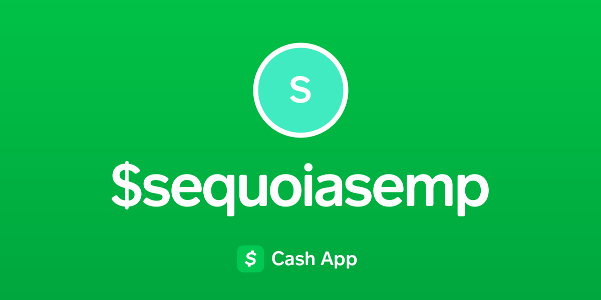 Pay $sequoiasemp on Cash App