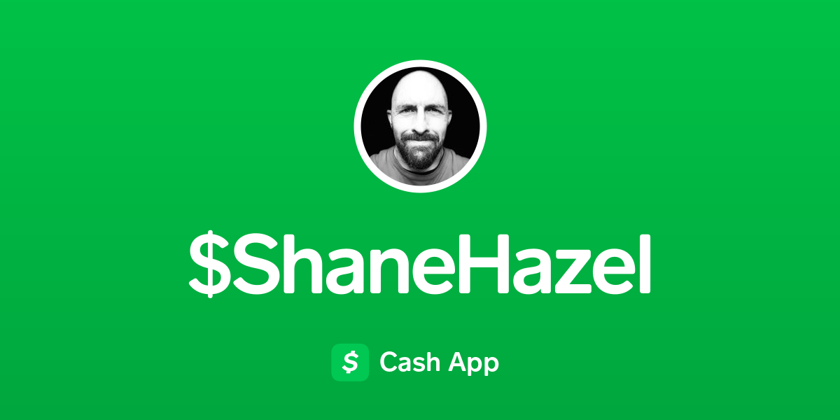 Pay $ShaneHazel on Cash App