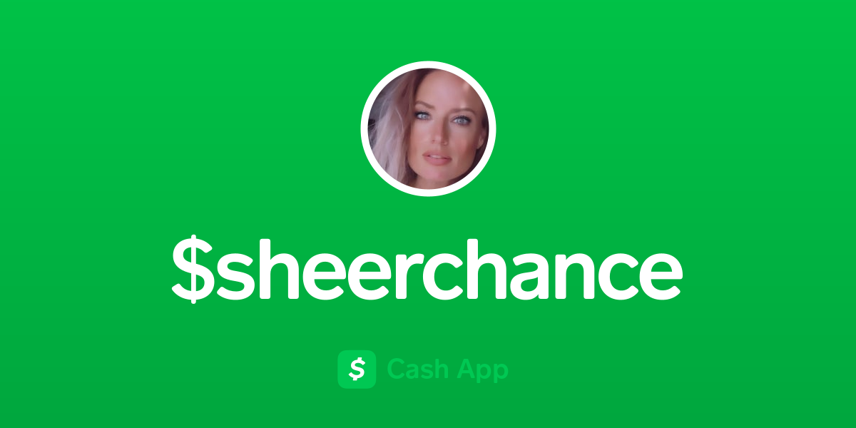 Pay $sheerchance on Cash App