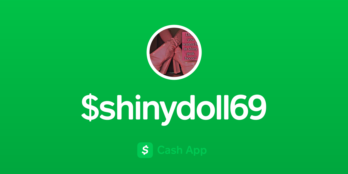Pay $shinydoll69 on Cash App