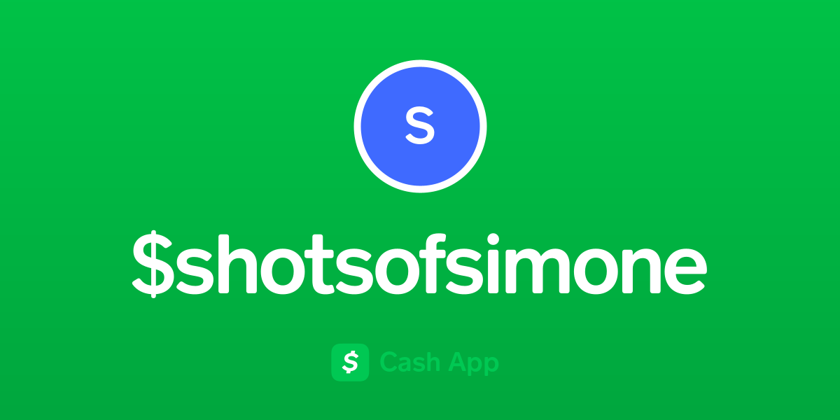 Pay $shotsofsimone on Cash App