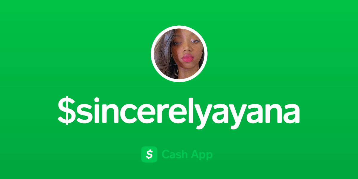 Pay $sincerelyayana on Cash App