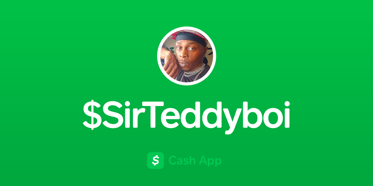 Pay $SirTeddyboi on Cash App
