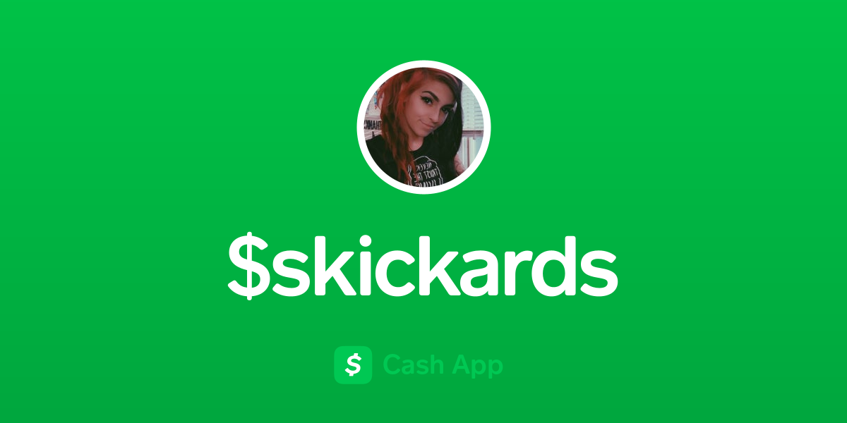 Pay $skickards on Cash App