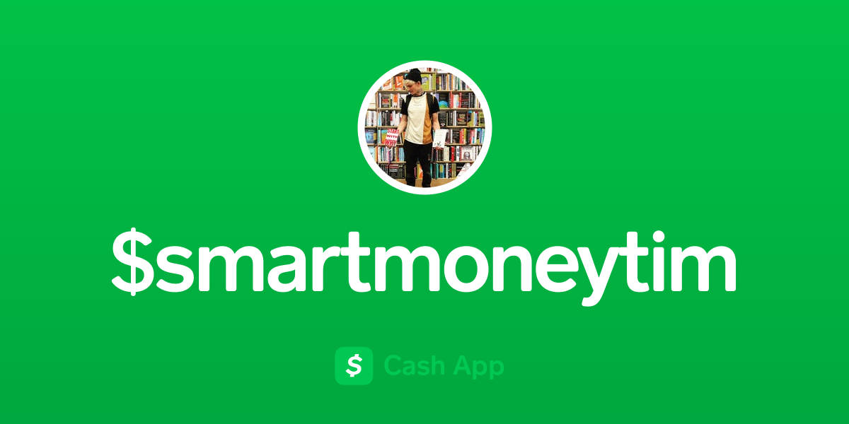 Pay $smartmoneytim on Cash App